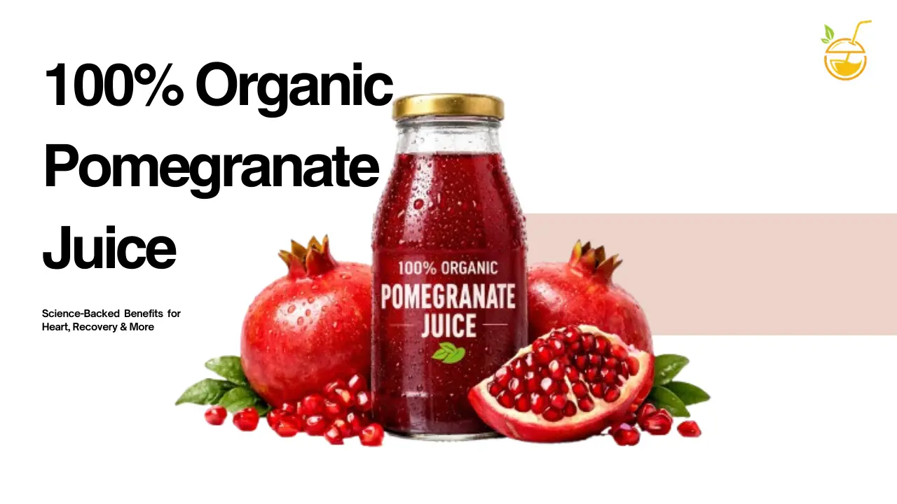 100% Organic Pomegranate Juice: Science-Backed Benefits for Heart ...